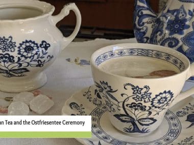 East Frisian Tea and the famous Ostfriesentee Ceremony