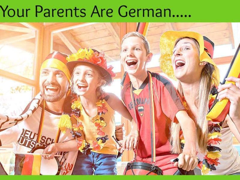 When your Parents are German.... Anyone Recognize these traits?