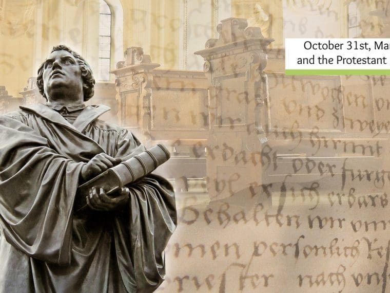 October 31st, Martin Luther and the Protestant Reformation
